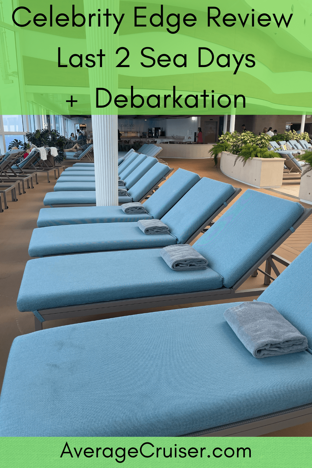 Celebrity Edge Review Day 6 & 7 + Debarkation - Average Cruiser